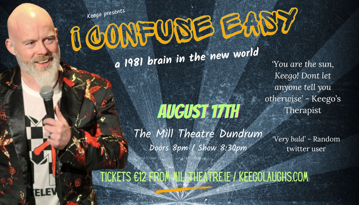 I Confuse Easy (A 1981 brain in the new world) - dlr Mill Theatre ...